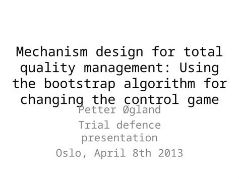 PPT Mechanism Design For Total Quality Management Using The Bootstrap Algorithm For Changing