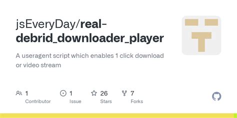 Github Jseverydayreal Debriddownloaderplayer A Useragent Script Which Enables 1 Click