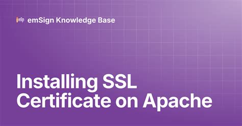 Installing Ssl Certificate On Apache Emsign Knowledge Base