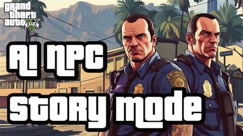 New Gta V Mod Adds A Whole Storyline Powered By Inworld Ais Dynamic Npcs