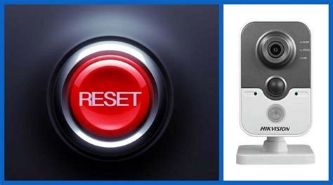 Hướng Dẫn Reset Camera IP Hikvision