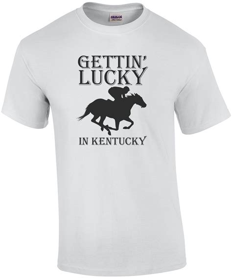 Gettin Lucky In Kentucky Kentucky T Shirt