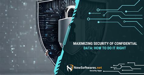 maximizing security of confidential data how to do it right
