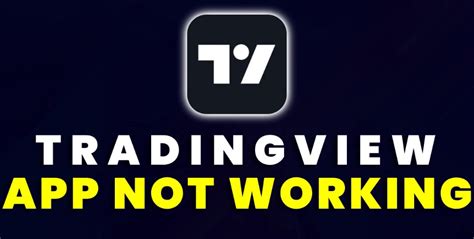 Why Tradingview Is Not Working Common Issues