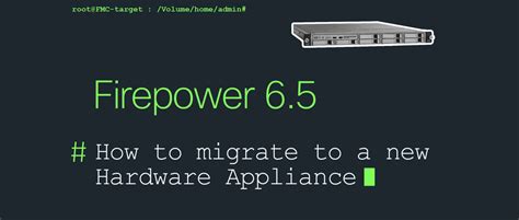 Firepower 6 5 How To Migrate To A New Hardware Appliance Tesrex