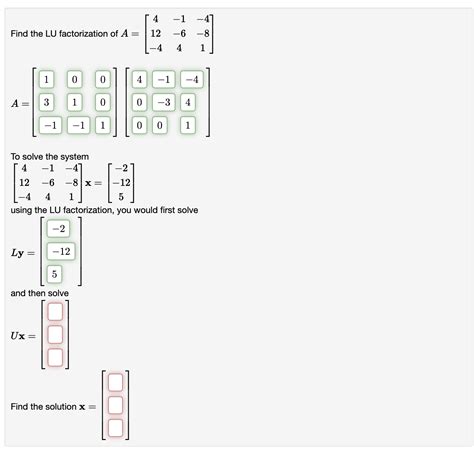 Solved Find The Lu Factorization Of A ⎣⎡412−4−1−64−4−81⎦⎤