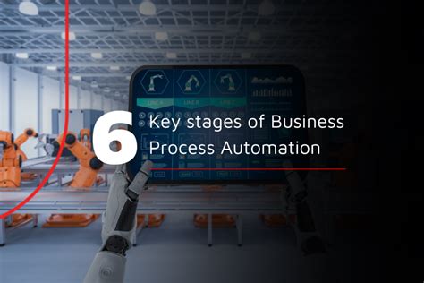 The Six Key Stages Of Business Process Automation Ardent