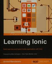 Learning Ionic Build Real Time And Hybrid Mobile Applications With Ionic Ravulavaru Arvind
