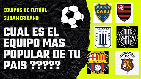 Los Equipos De Fútbol Más Populares De Sudamérica En 2025 Youtube
