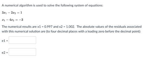 Solved A Numerical Algorithm Is Used To Solve The Following Chegg