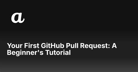 Des Your First Github Pull Request A Beginners Tutorial