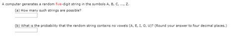 Solved A Computer Generates A Random Five Digit String In