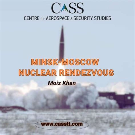 Moiz Khan Kakar On Linkedin Minsk Moscow Nuclear Rendezvous By Moiz