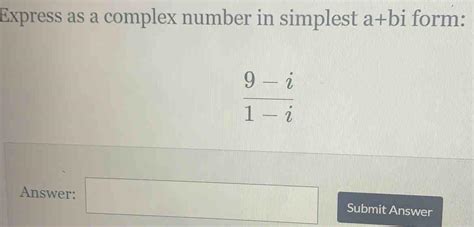 Express As A Complex Number In Simplest A Bi Form I I Answer Submit Answer