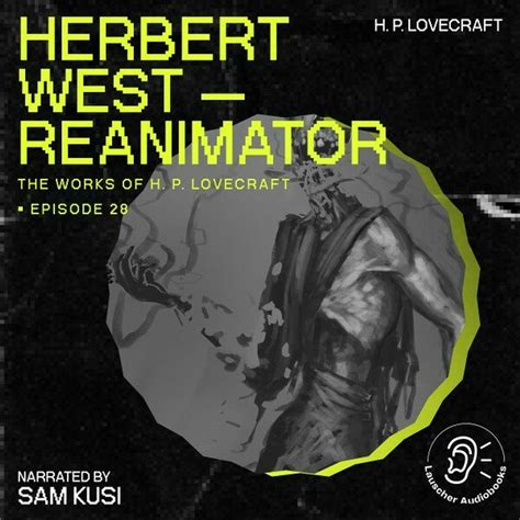 Herbert West Reanimator The Work Of H P Lovecraft Episode 28 Rtl