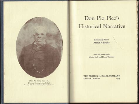 Don Pio Picos Historical Narrative By Pico Pio Botello Arthur P