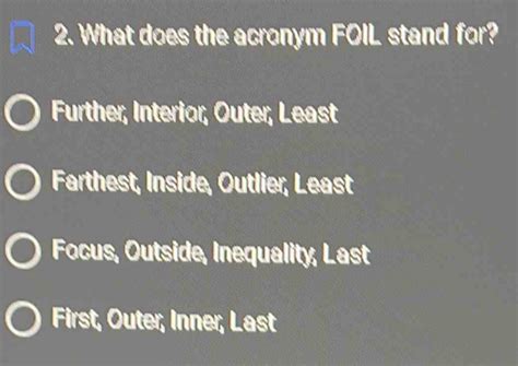 Solved 2 What Does The Acronym Foil Stand For Further Interior