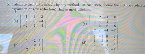 solved 5 calculate each determinant by any method at each