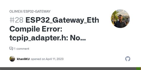 Esp32gatewayethernetv40 Compile Error Tcpipadapterh No Such File Or Directory · Issue