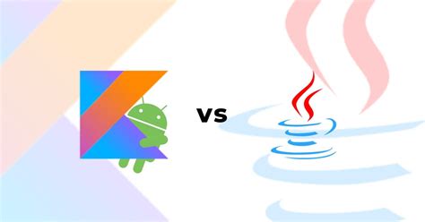 KOTLIN Vs JAVA Cuộc chiến Phát triển Ứng dụng Android Vĩ Đại