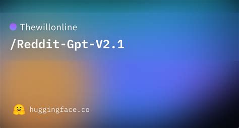 Thewillonlinereddit Gpt V21 · Hugging Face