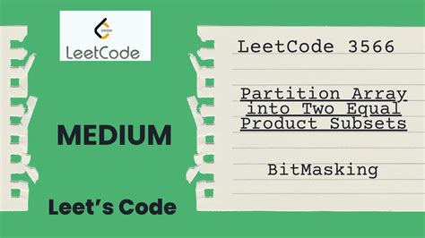 Leetcode 3566 Partition Array Into Two Equal Product Subsets Subset Bitmasking Youtube