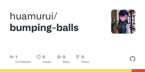 Github Huamuruibumping Balls