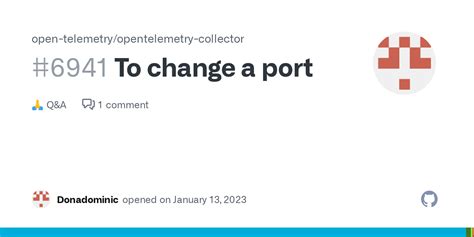 To Change A Port Open Telemetry Opentelemetry Collector Discussion 6941 GitHub