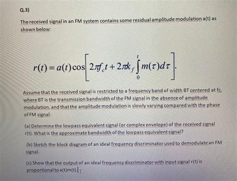 Solved Q3 The Received Signal In An Fm System Contains
