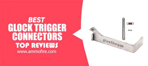 Upgrade Your Glock The Best Glock Trigger Connectors For Better Performance