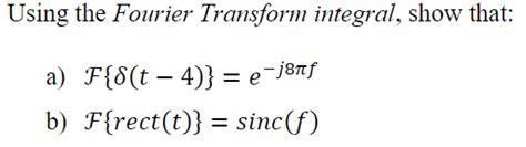Solved Using The Fourier Transform Integral Show That A Chegg