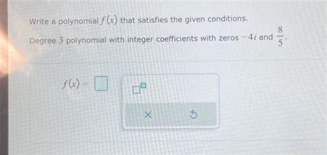 solved write a polynomial f x that satisfies the given