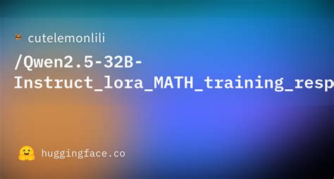 Cutelemonlili Qwen B Instruct Lora MATH Training Response Qwen B Hugging Face