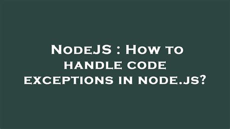 nodejs how to handle code exceptions in node js youtube