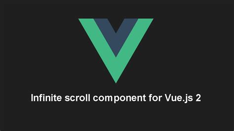 Infinite Scroll Component For Vuejs