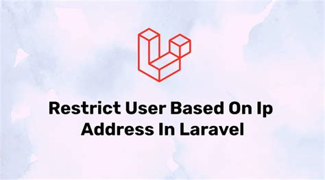 Restrict Website Access Based On Ip Address In Laravel Code Wolfy