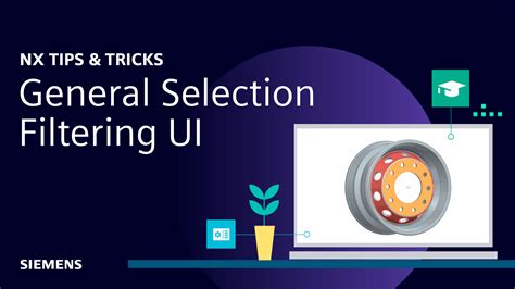 nx tips and tricks general selection filtering ui nx design