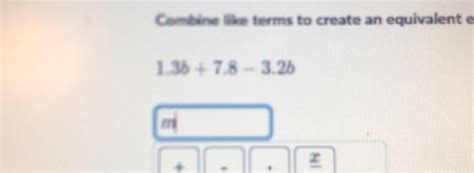 solved combine like terms to create an equivalent e 1 3b 7 8 3 2b