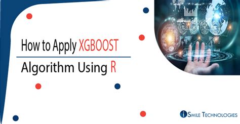 How To Apply XGBOOST Algorithm Using R ISmile Technologies