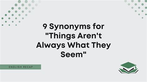 9 Synonyms For Things Arent Always What They Seem English Recap