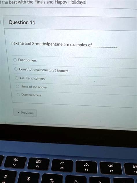 Solved Ithe Best With The Finals And Happy Holidays Question 11 Hexane And 3 Methylpentane Are