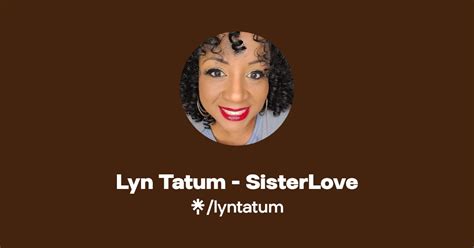 Lyn Tatum Sisterlove Instagram Facebook Tiktok Linktree