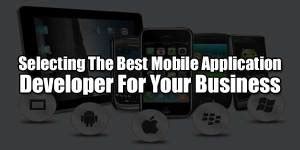 Selecting The Best Mobile Application Developer For Your Business EXEIdeas Let S Your Mind Rock