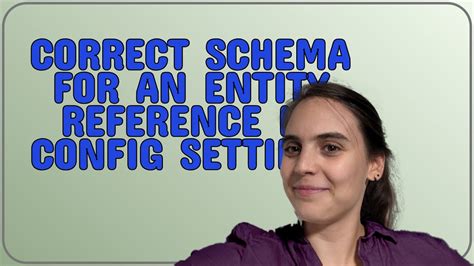Drupal Correct Schema For An Entity Reference In Config Settings Youtube