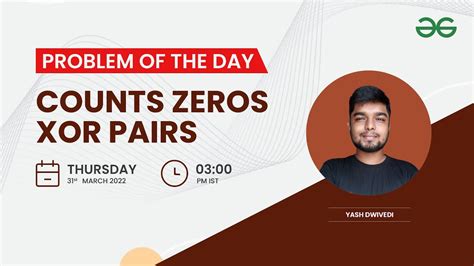 Counts Zeros Xor Pairs Problem Of The Day 300322 Yash Dwivedi
