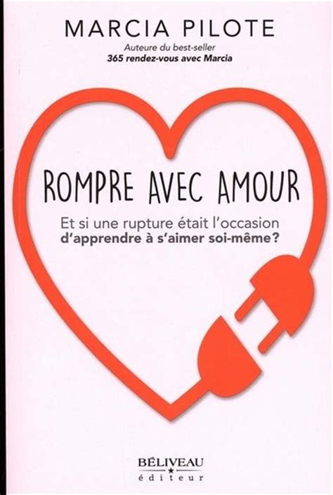 Rompre Avec Amour Et Si Une Rupture Tait L Occasion D Apprendre S
