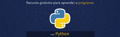 Recursos Gratuitos Para Aprender A Programar Con Python Desde Cero