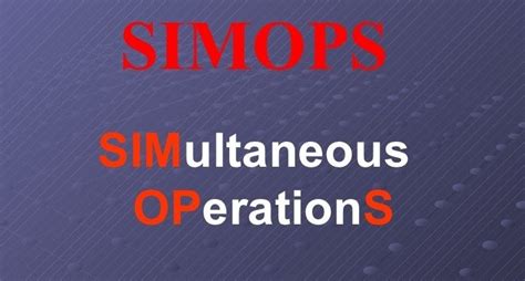 Simultaneous Operations Simops