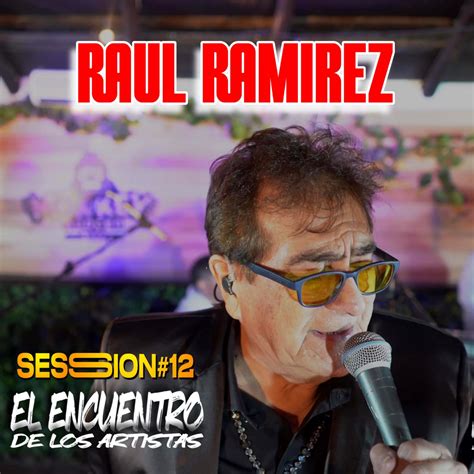 Session 12 Raul Ramirez” álbum De El Encuentro De Los Artistas And Raul Ramirez En Apple Music
