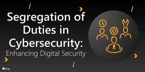Segregation Of Duties In Cybersecurity Enhancing Digital Security